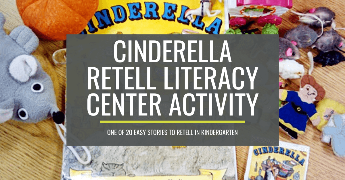Cinderella Retell Literacy Center Activity – KindergartenWorks